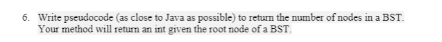 Solved 6. Write pseudocode (as close to Java as possible) to | Chegg.com