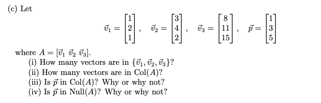 Solved (c) Let v1=⎣⎡121⎦⎤,v2=⎣⎡342⎦⎤,v3=⎣⎡81115⎦⎤,p=⎣⎡135⎦⎤ | Chegg.com