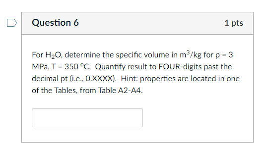 Solved For H2O, determine the specific volume in m3/kg for | Chegg.com