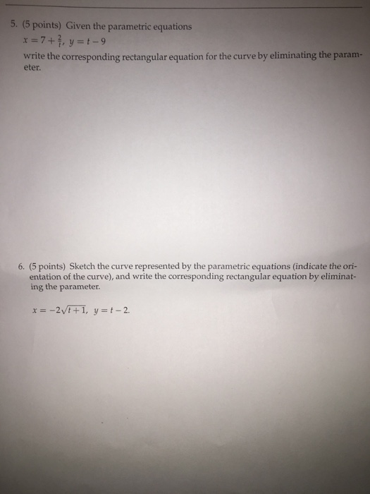 Solved 5. (5 points) Given the parametric equations write | Chegg.com