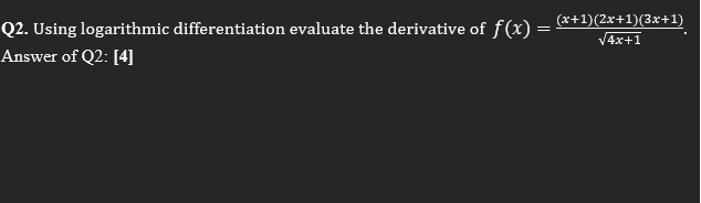 Solved Q2. Using logarithmic differentiation evaluate the | Chegg.com