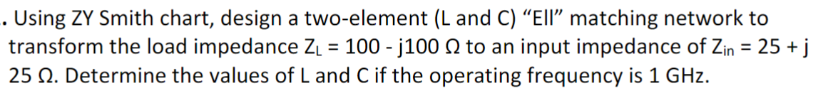 Solved . Using ZY Smith chart, design a two-element (L and | Chegg.com