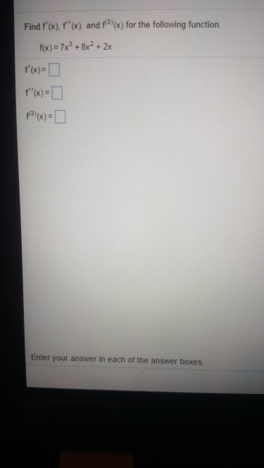 Solved Find f'x), f'"(x), and f3 (x) for the following | Chegg.com