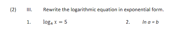 Solved (2) III. Rewrite the logarithmic equation in | Chegg.com