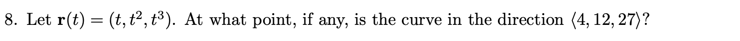 Solved 3. Let r(t)=(t,t2,t3). At what point, if any, is the | Chegg.com