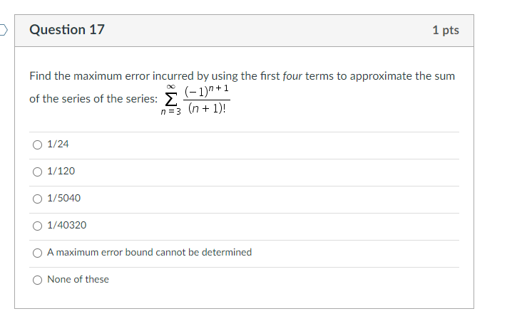 Solved Question 17 1 pts Find the maximum error incurred by | Chegg.com