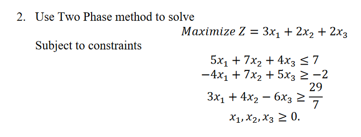 Solved 2. Use Two Phase method to solve Maximize Z = 3x1 + | Chegg.com