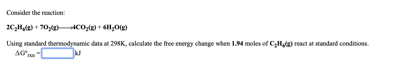 Solved Consider the reaction: 2C2H6(g) + 702(g)— 4CO2(g) + | Chegg.com