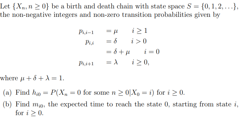 Let {Xn, n > 0} be a birth and death chain with state | Chegg.com