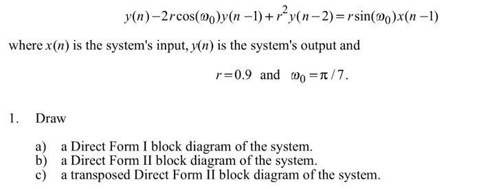 Solved y(n)-2 rcos(Mo),(n-I) + r"y(n-2) = rsin(Mo)x(n-1) | Chegg.com