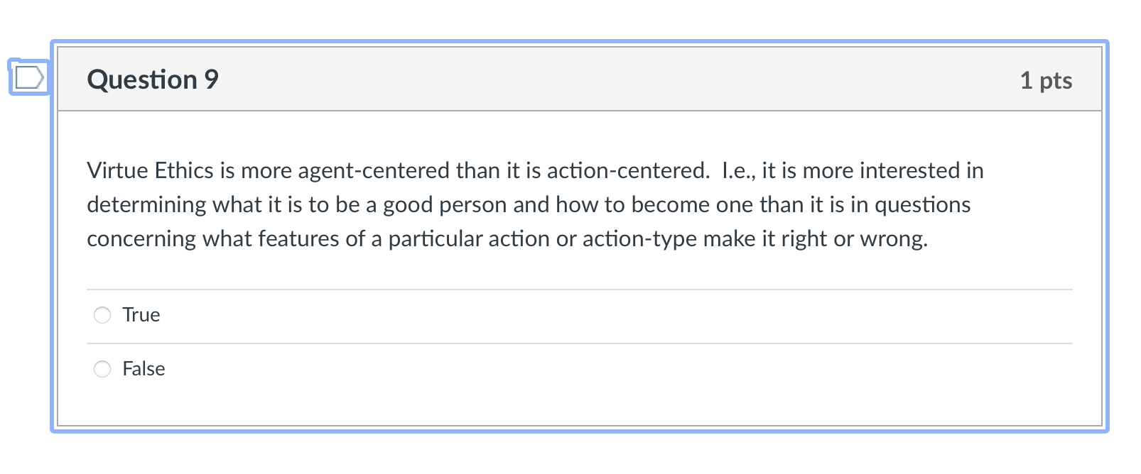 Solved Question 9 1 pts Virtue Ethics is more agent-centered | Chegg.com