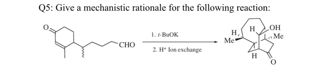 Solved Q5: Give a mechanistic rationale for the following | Chegg.com