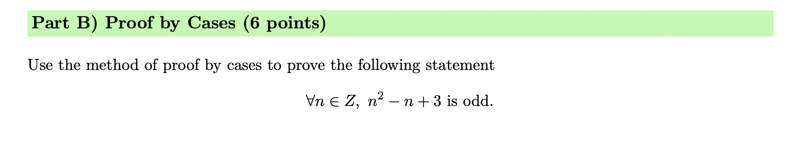 Solved Part B) Proof by Cases (6 points) Use the method of | Chegg.com
