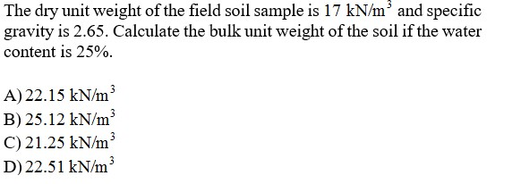 Solved The dry unit weight of the field soil sample is 17 | Chegg.com