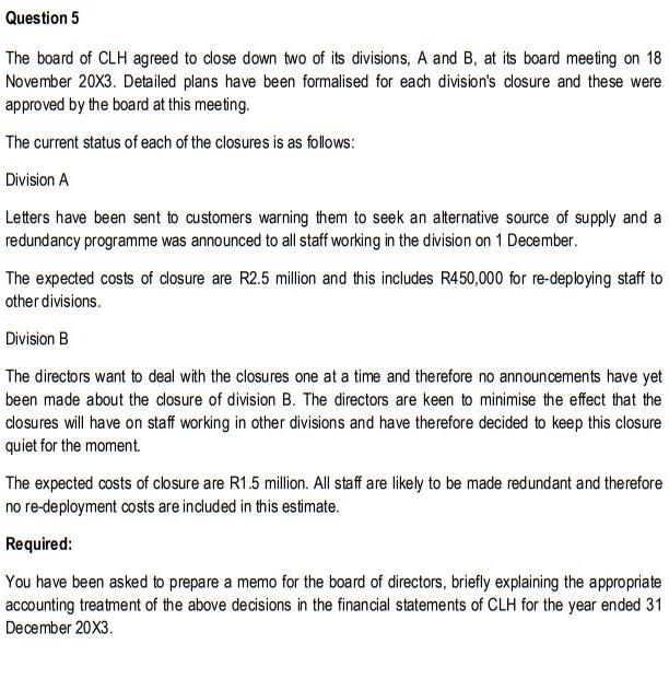 Solved Question 5 The board of CLH agreed to close down two | Chegg.com