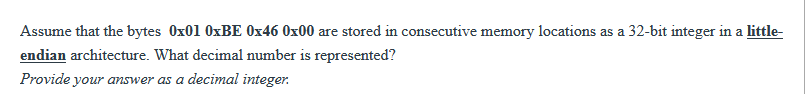 Solved Assume that the bytes 0x01 0xBE 0146 0x00 are stored | Chegg.com