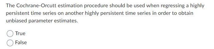 Solved The Cochrane-Orcutt estimation procedure should be | Chegg.com
