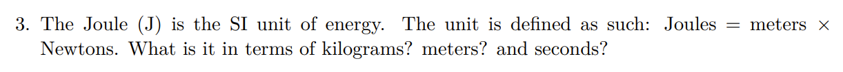 Solved = meters X 3. The Joule (J) is the SI unit of energy. | Chegg.com