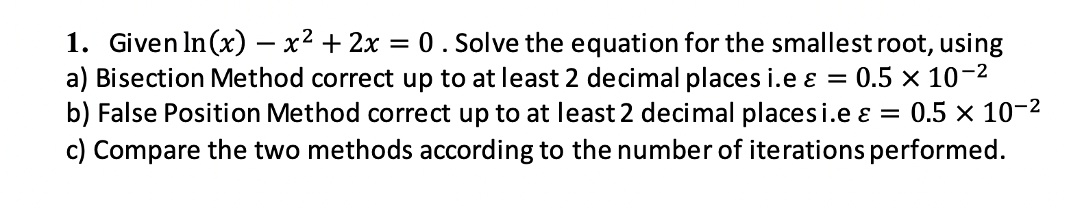 Solved 1. Given In(x) – x2 + 2x = 0. Solve the equation for | Chegg.com
