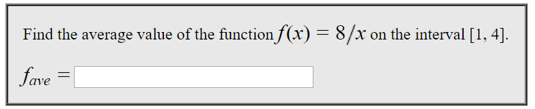 Solved Find the average value of the functionf(x) = 8/xon | Chegg.com