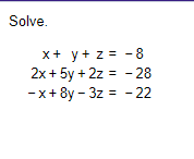 Solved Solve.x+y+z=-82x+5y+2z=-28-x+8y-3z=-22 | Chegg.com