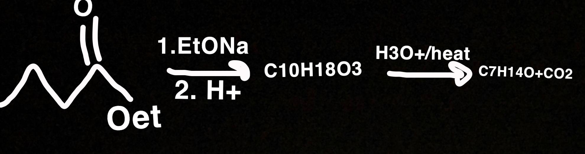 Solved 1.EtoNa H30+/heat C7H140+CO2 C10H1803 2. H+ Oet | Chegg.com