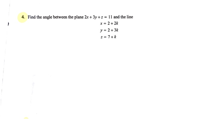 Solved 4 Find the angle between the plane 2x+3y+z-11 and the | Chegg.com