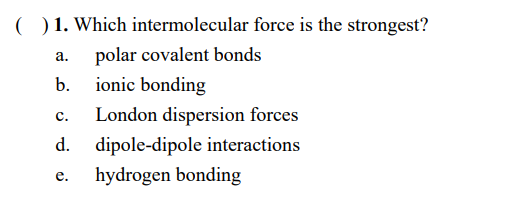 Solved ( ) 1. Which intermolecular force is the strongest? | Chegg.com