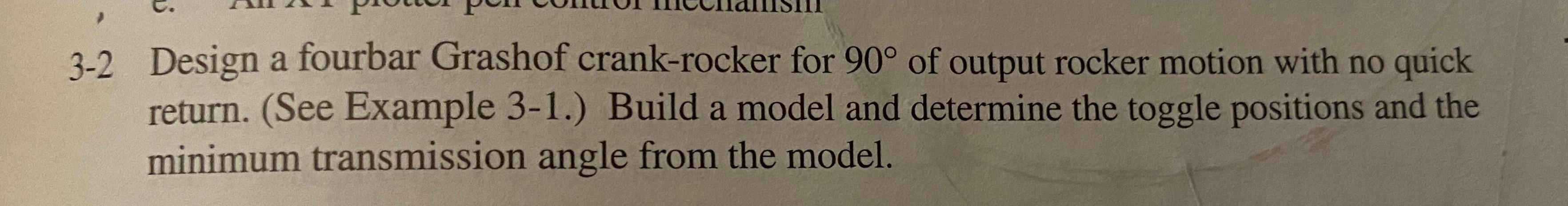 Solved 3-2 Design a fourbar Grashof crank-rocker for 90° of | Chegg.com