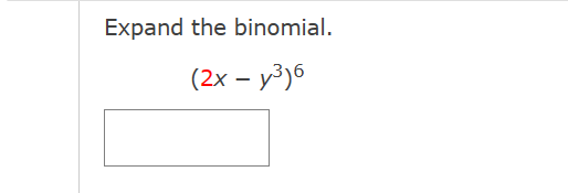 Solved Expand the binomial. (2x−y3)6 | Chegg.com