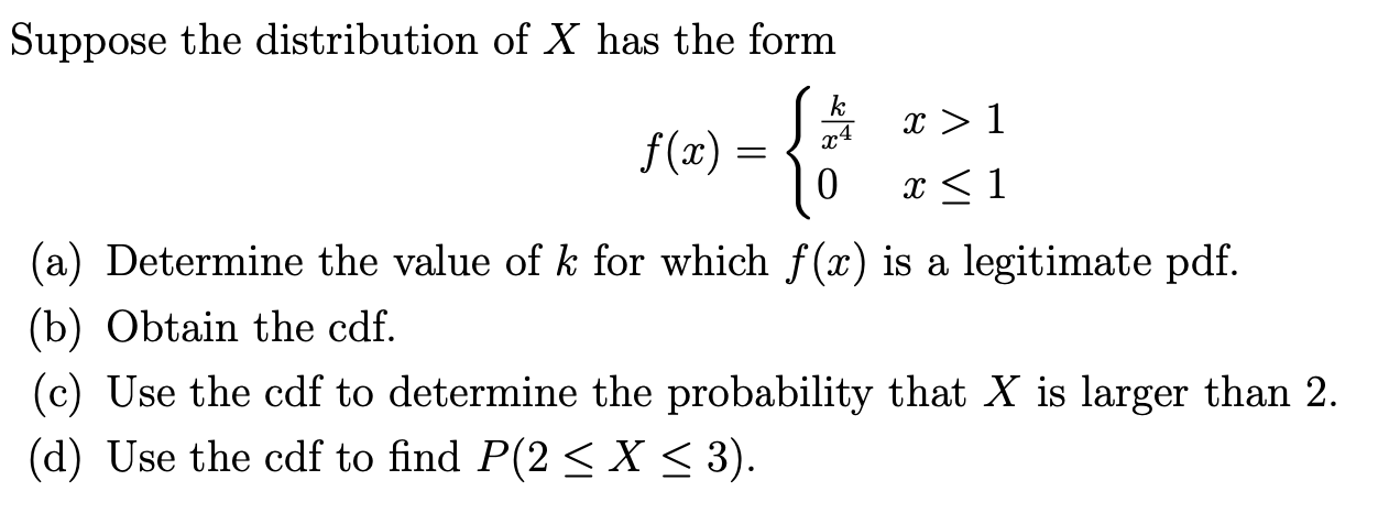 Solved Suppose the distribution of X has the form k = { x4 X | Chegg.com