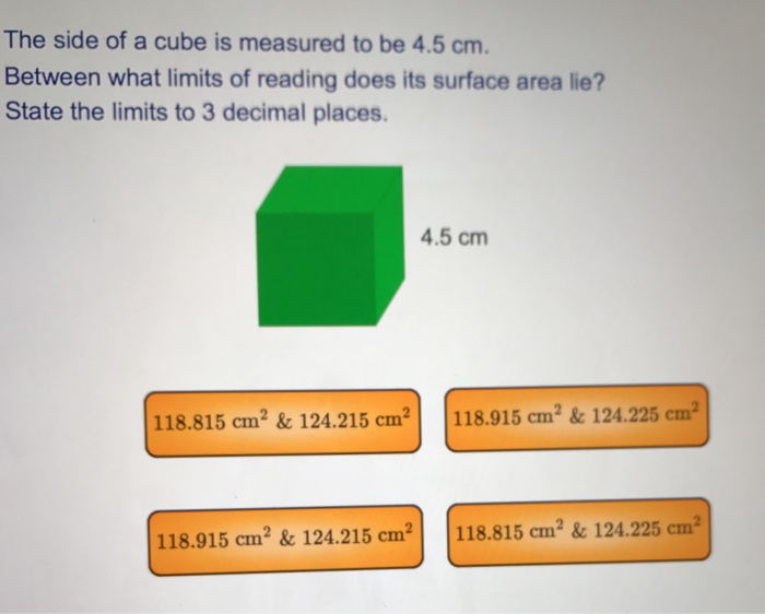 Solved The side of a cube is measured to be 4.5 cm. Between | Chegg.com