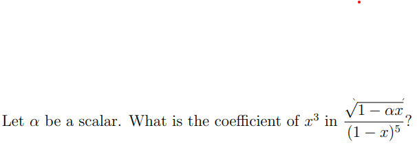 Solved Let α be a scalar. What is the coefficient of x3 in | Chegg.com