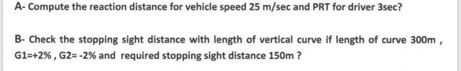 Solved A- Compute the reaction distance for vehicle speed 25 | Chegg.com