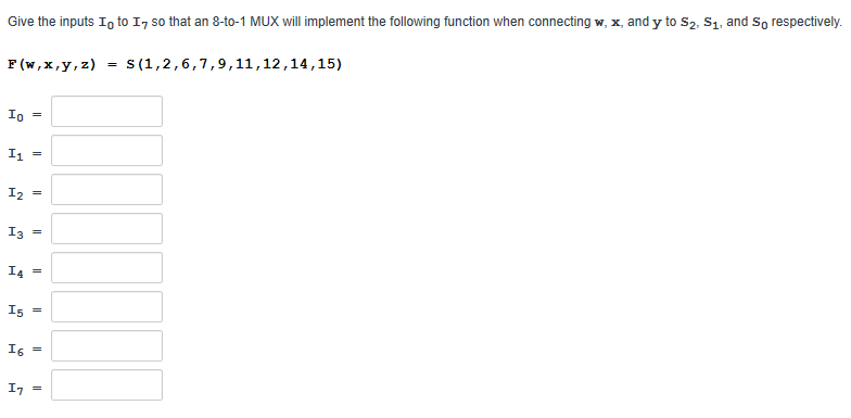 Solved Give the inputs I0 to I7 so that an 8-to-1 MUX will | Chegg.com