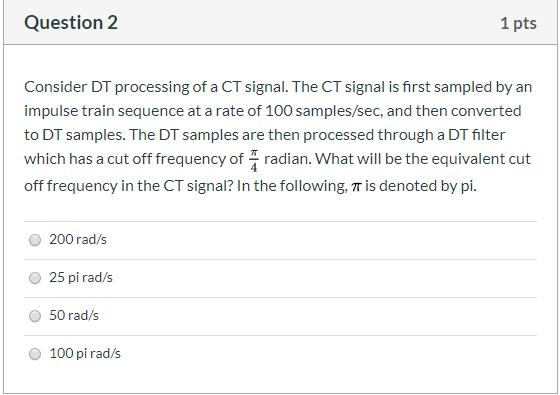 Solved Question 2 1 pts Consider DT processing of a CT | Chegg.com