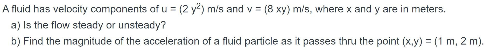 Solved A fluid has velocity components of u = (2 y2) m/s and | Chegg.com