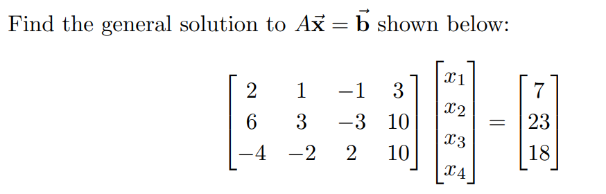 Solved Problem Find the general solution to Ax=b shown | Chegg.com