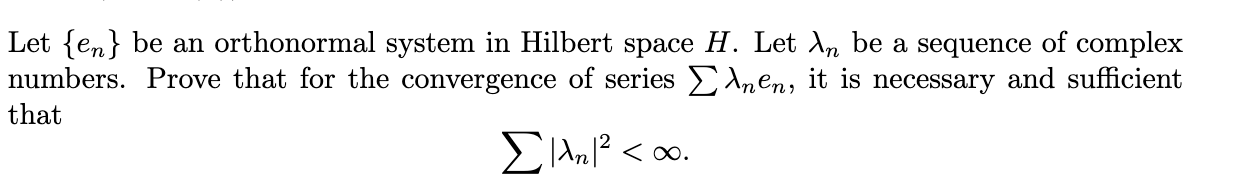 Solved Let {en} be an orthonormal system in Hilbert space H. | Chegg.com