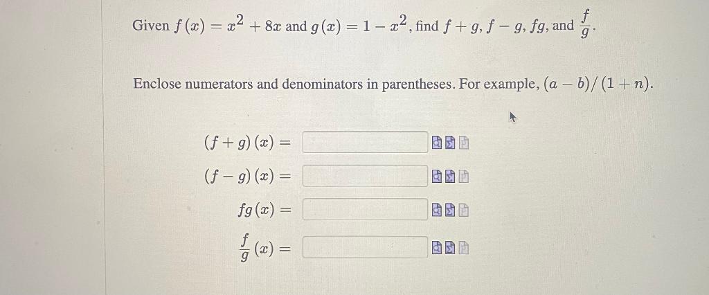 Solved Given f(x)=x2+8x and g(x)=1−x2, find f+g,f−g,fg, and | Chegg.com