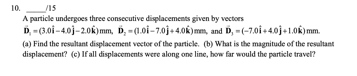 Solved 10. /15 A particle undergoes three consecutive | Chegg.com