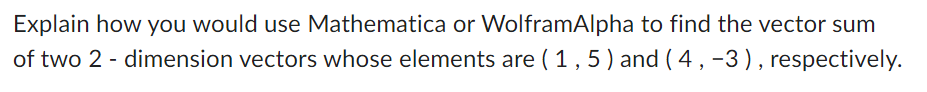 Solved Explain how you would use Mathematica or WolframAlpha | Chegg.com