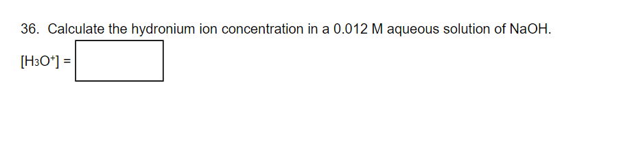 Solved 36. Calculate the hydronium ion concentration in a | Chegg.com