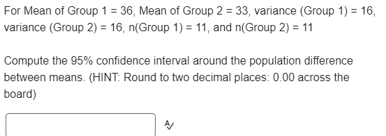 Solved For Mean of Group 1=36, Mean of Group 2=33, variance | Chegg.com