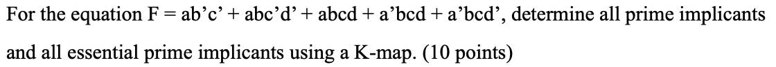 Solved For the equation F=ab′c′+abc′d′+abcd+a′bcd+a′bcd ', | Chegg.com