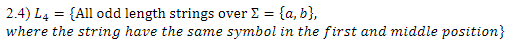 Solved 2.4) L4={ All odd length strings over Σ={a,b}, where | Chegg.com