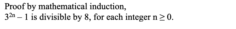 Solved Proof by mathematical induction, 32n – 1 is divisible | Chegg.com