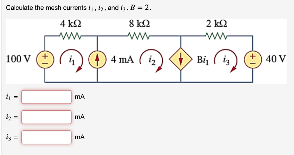 Solved Calculate the mesh currents i1, i2, and i3.B = 2. 8 k | Chegg.com
