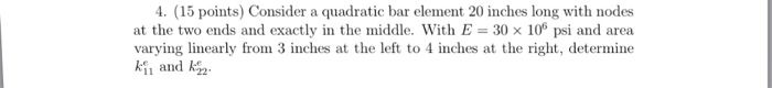 Solved 4. (15 points) Consider a quadratic bar element 20 | Chegg.com
