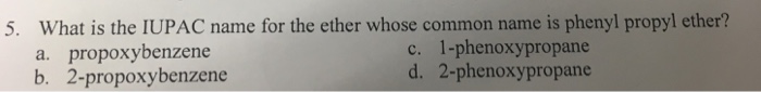 Solved What is the IUPAC name for the ether whose common | Chegg.com